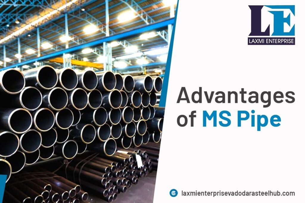 Advantages of MS Pipe | Mild Steel Pipe Advantages | LE